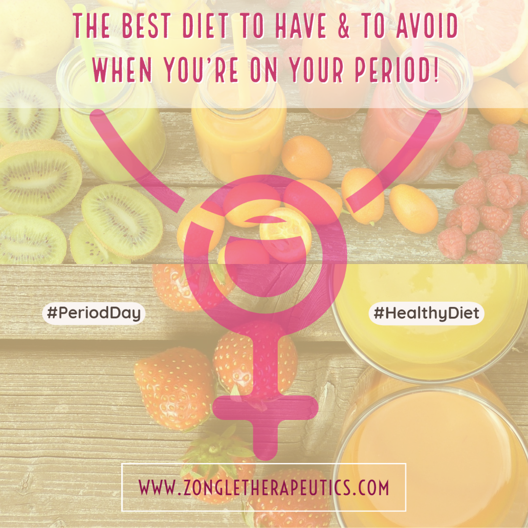 Best Diet To Have & To Avoid On Your Period – Zongle Therapeutics